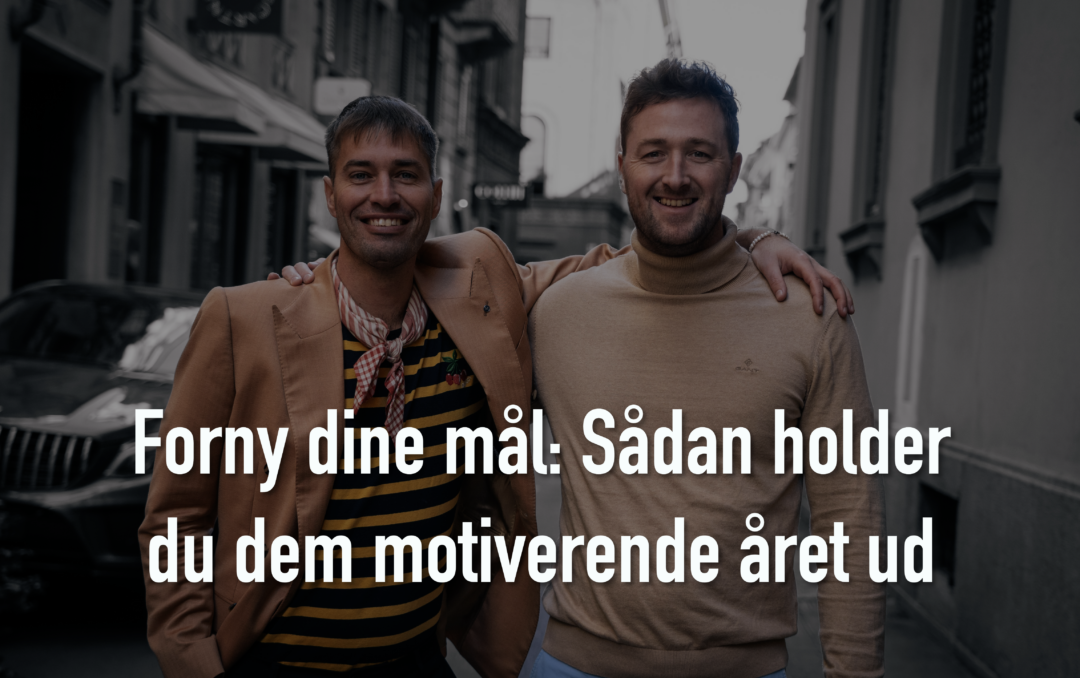 Forny dine mål: Sådan holder du dem motiverende året ud – Bering & Søgaard